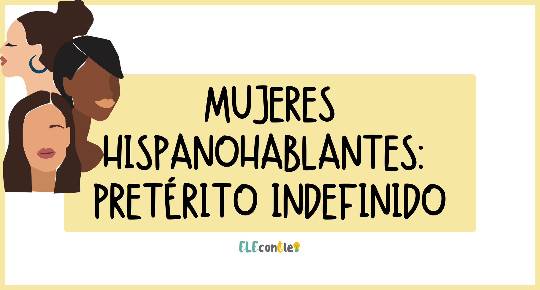 Mujeres hispanohablantes: pretérito indefinido